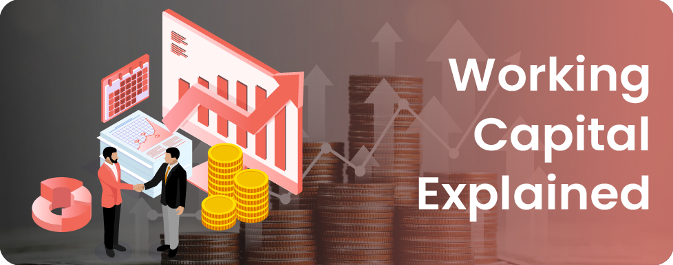 Working Capital: Components, Examples, Formula and How to Manage it?